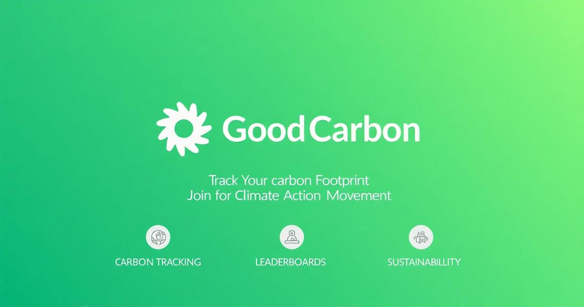 Good Carbon - #1 Carbon Footprint Tracker App | Track, Reduce & Offset